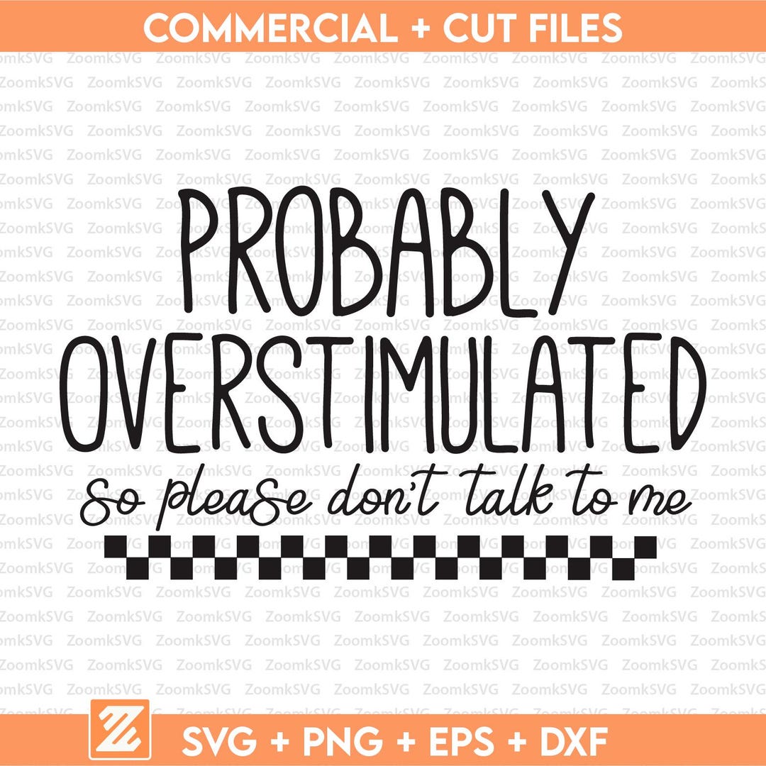 Probably Overstimulated Shirt Svg Png, Dont Talk to Me, Funny Pvg ...