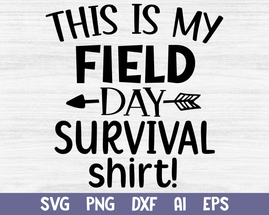 This is My Field Day Survival Shirt Svg, Funny Field Day 2022 Svg, End ...