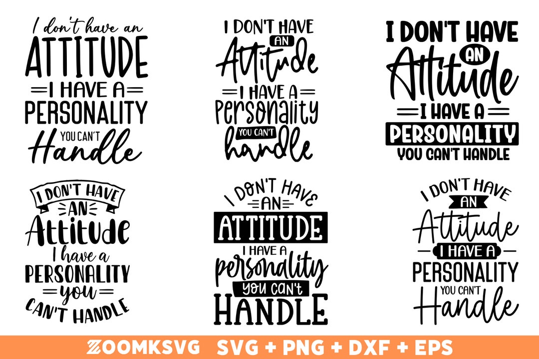 I Don't Have an Attitude I Have a Personality You Can't Handle SVG ...