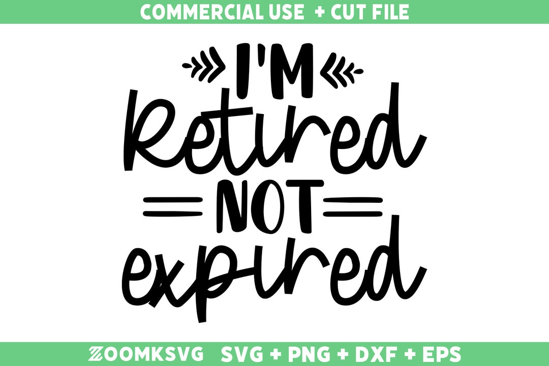 Retirement SVG, I'm Retired Not Expired Svg, Funny Retirement Svg ...