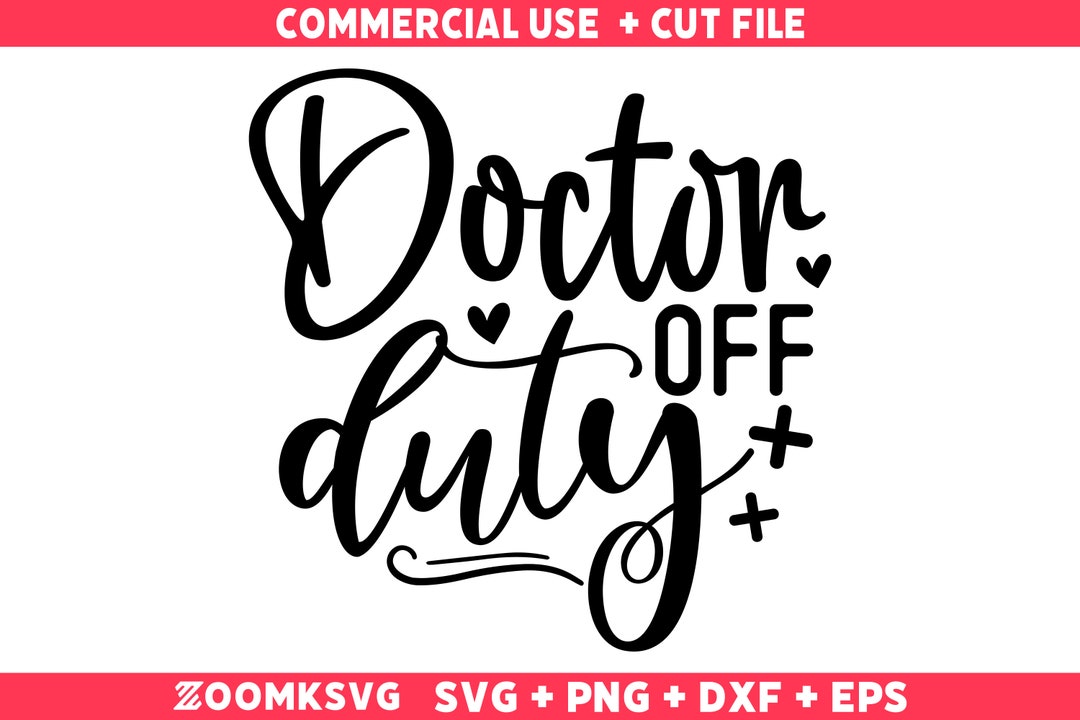 Doctor off Duty SVG, Doctor SVG, Doctor Png, Doctor Quote Svg, Funny ...