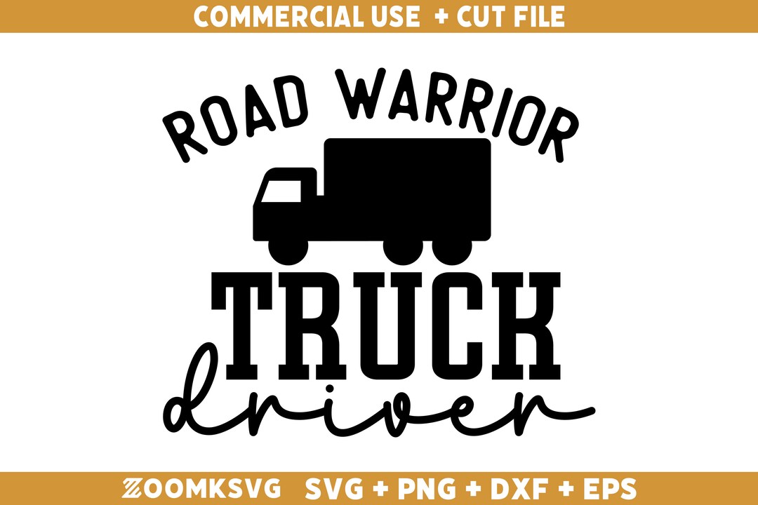 Road Warrior Truck Driver Svg, Trucker Svg, Truck Svg, Trucker Png ...