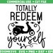 Totally Redeem Yourself Svg, Scooter Svg, Scooter Png, Funny Scooter ...