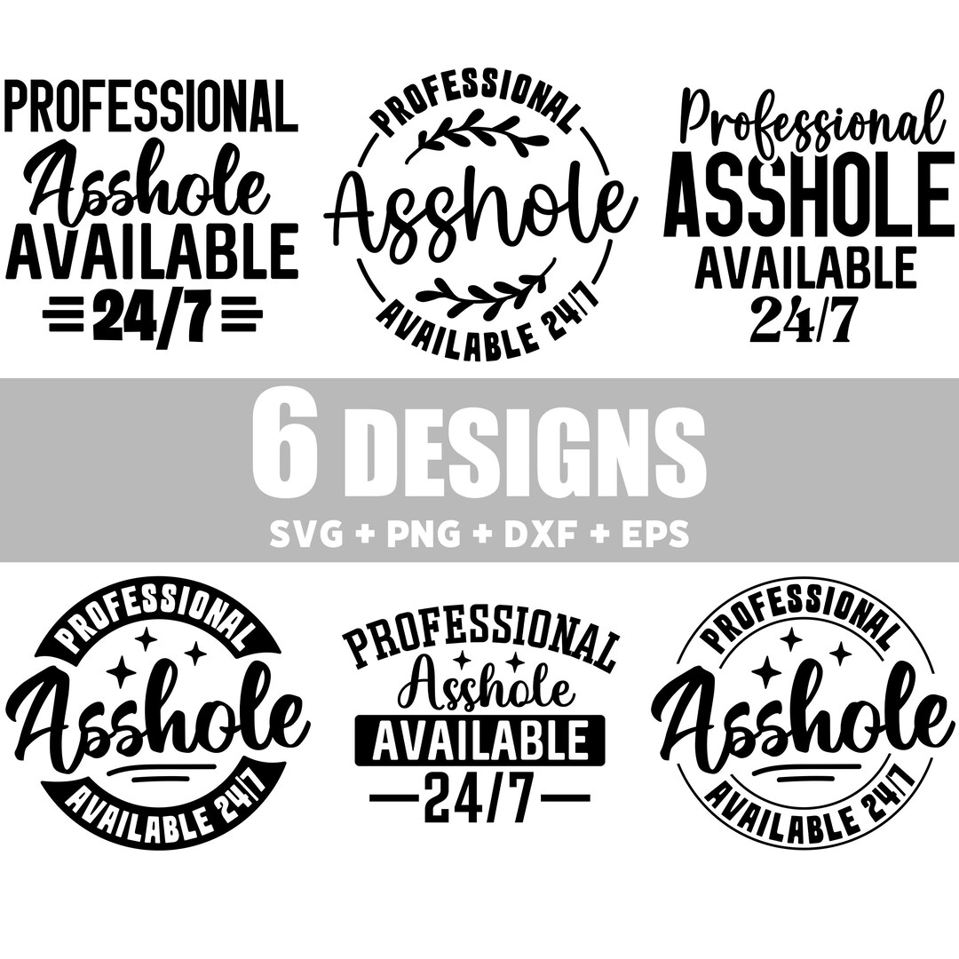 Funny Professional Asshole Available 24/7 Svg Bundle, Asshole Svg ...