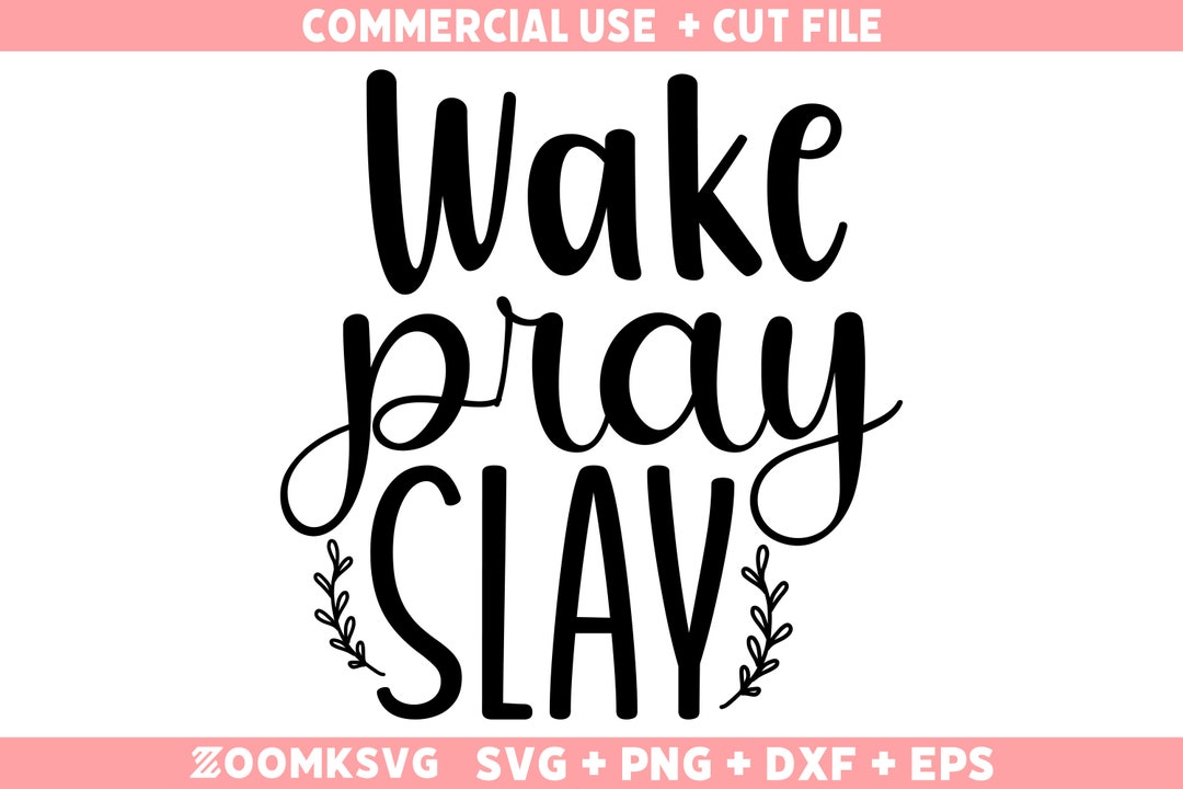 Wake Pray Slay SVG, Bible Verse SVG, Christian Inspiration SVG, Woman ...