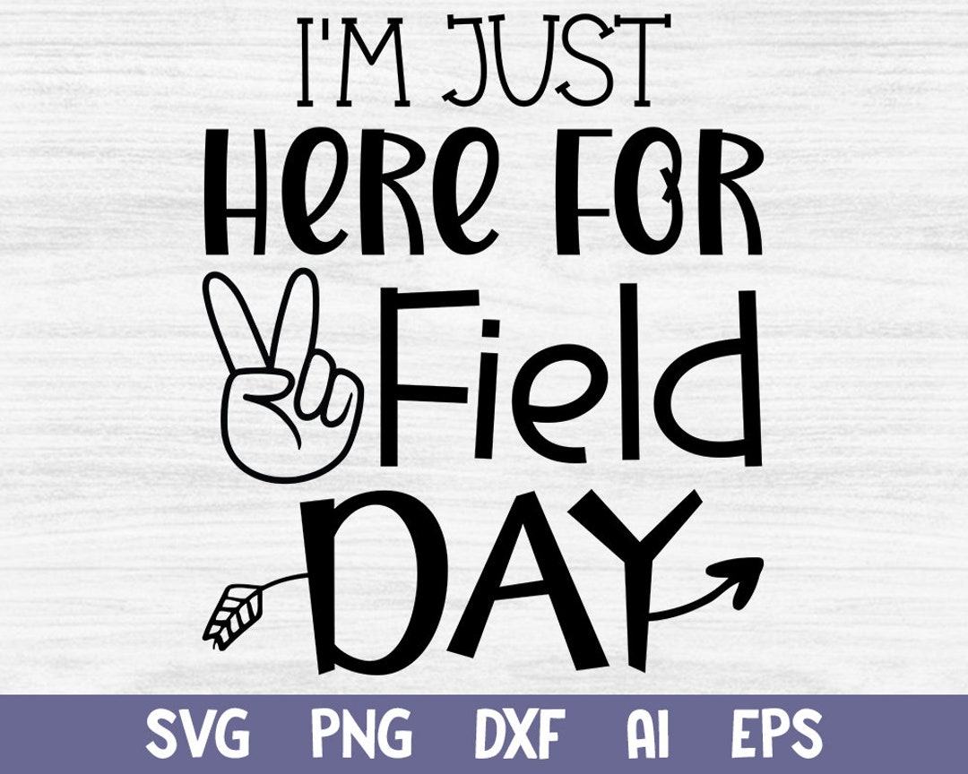 I'm Just Here for Field Day Svg, Funny Field Day 2022 Svg, End of ...
