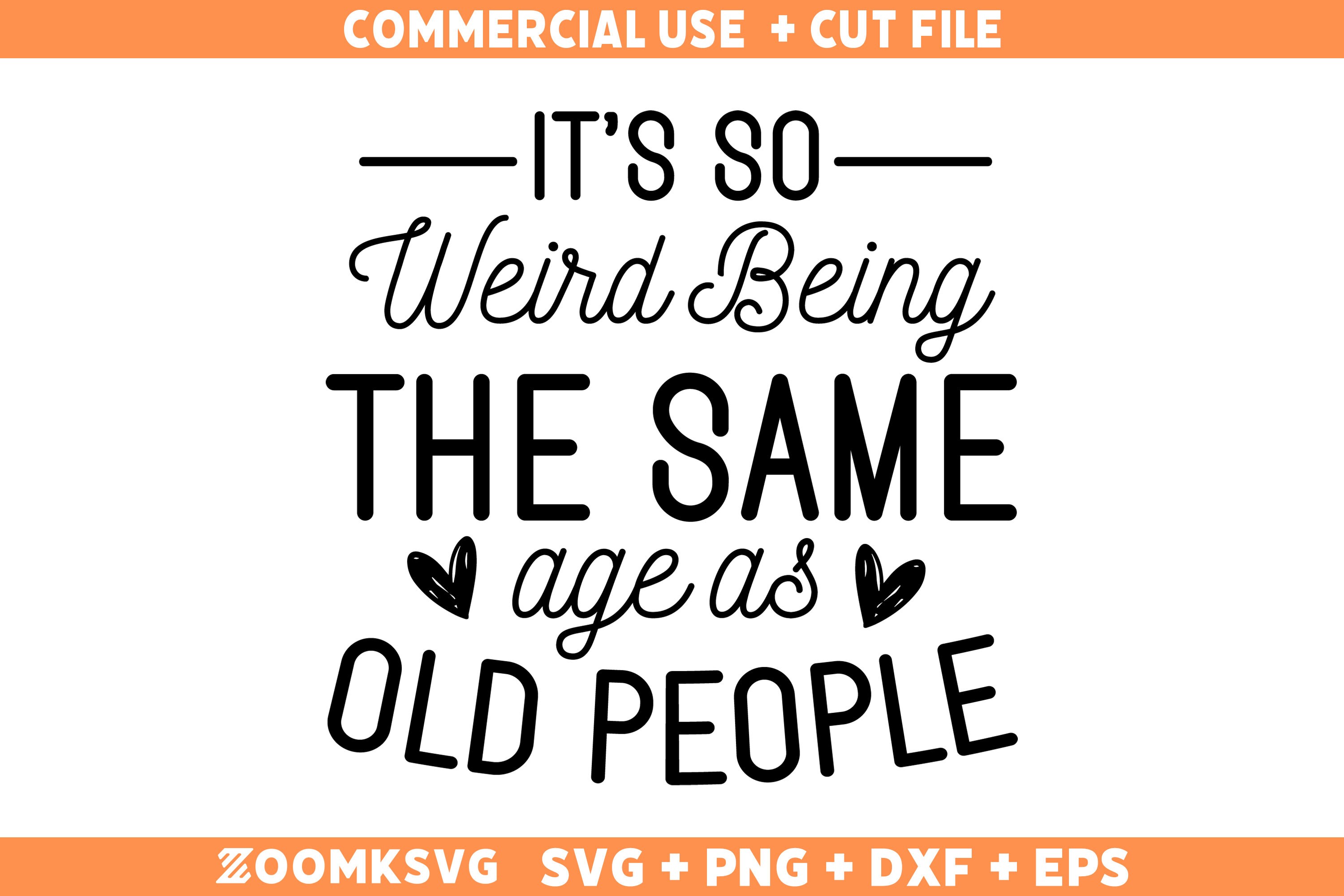 Its Weird Being Same Age as Old People Svg Png Dxf Cut - Etsy