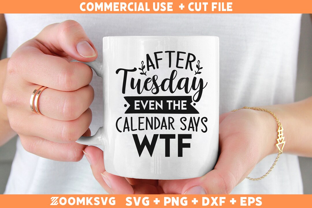 After Tuesday WTF Sarcastic SVG PNG: Funny Quote Design (digital ...