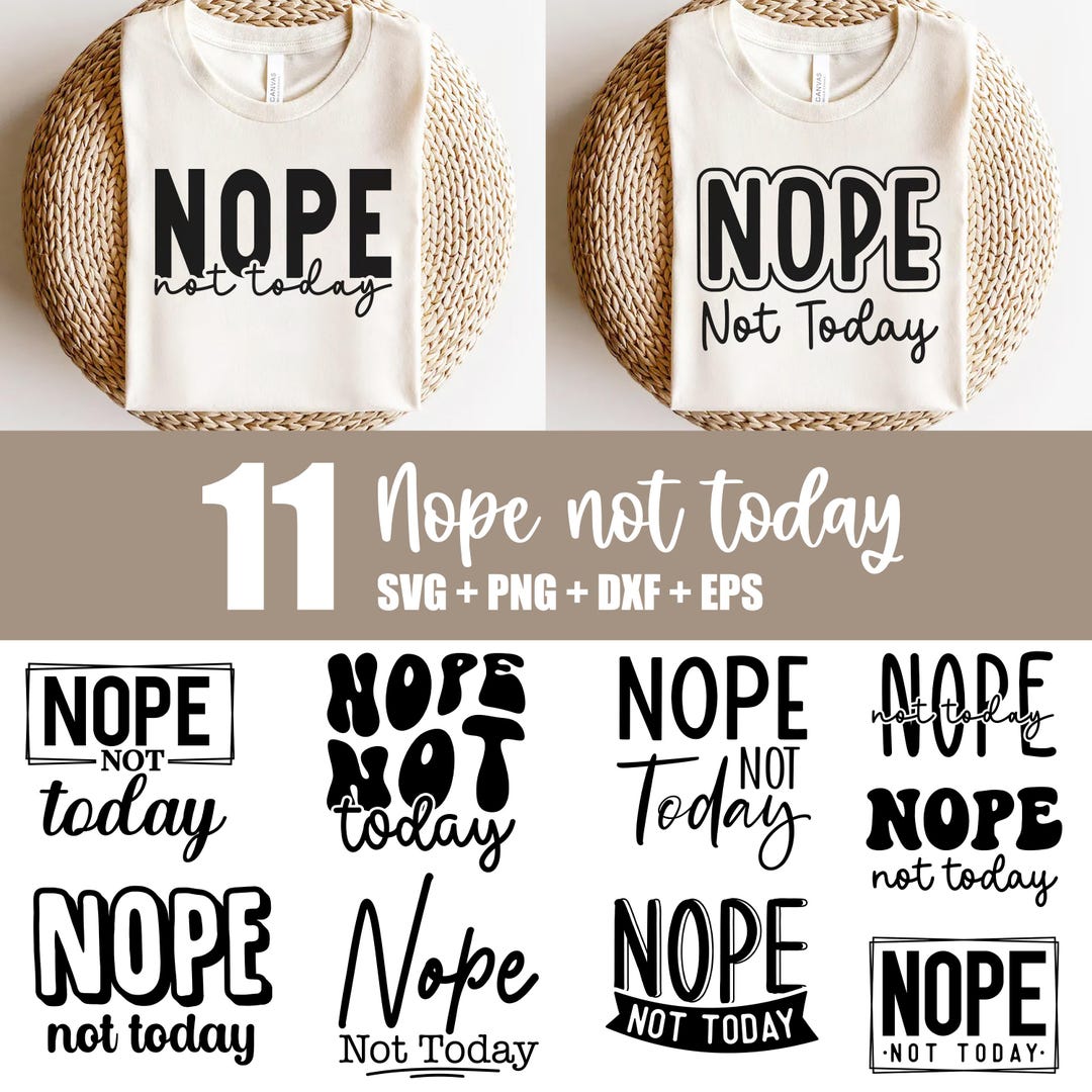 Nope Not Today SVG Bundle: 11 Funny Sassy Quotes (digital Download) - Etsy
