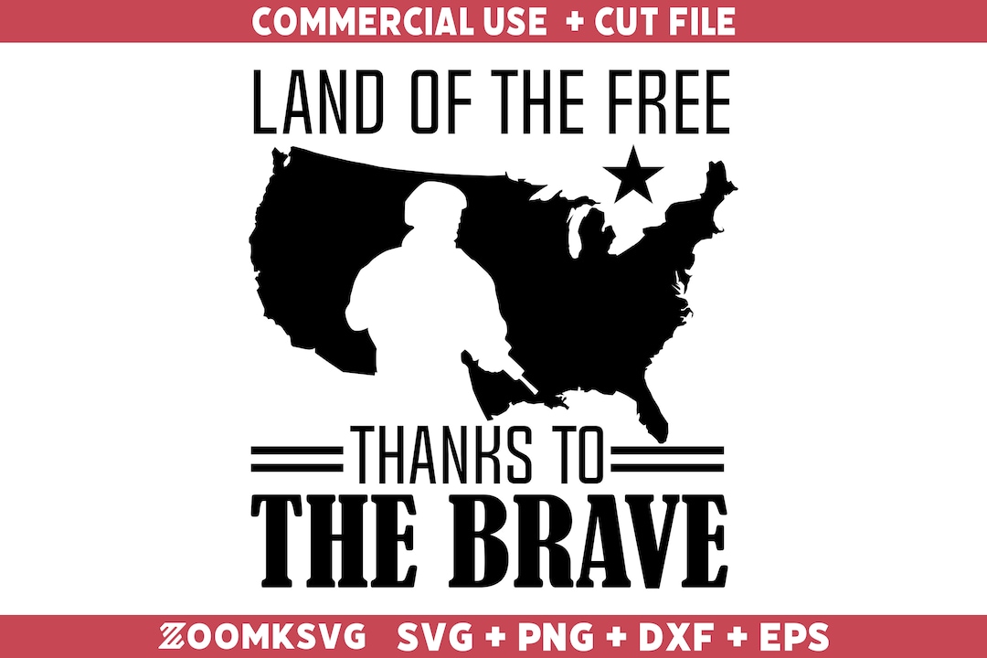 Land of the Free Thanks to the Brave SVG, Veteran Svg, Veterans Svg ...