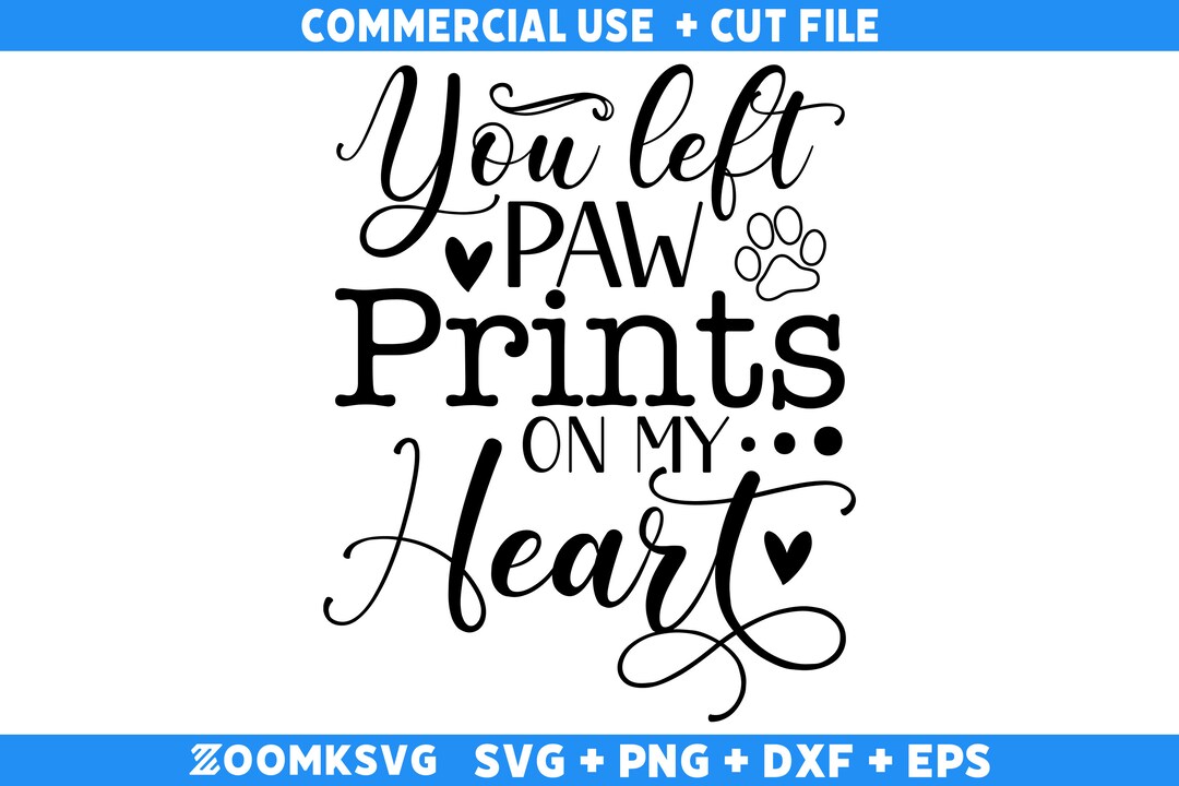 Memorial SVG, You Left Paw Prints on My Heart Svg, Memorial Quotes Svg ...