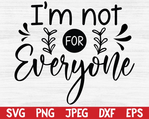 I'm Not for Everyone Svg Png Trending Svg Funny Sayings - Etsy