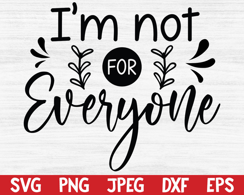 I'm Not for Everyone Svg Png, Trending Svg, Funny Sayings Svg Cut Files ...
