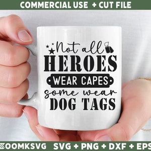 Military SVG, Not All Heroes Wear Capes Some Wear Dog Tags SVG, Funny ...