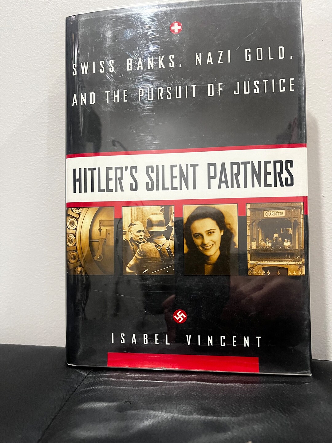 Hitlers Silent Partners Swiss Banks, Nazi Gold, and the Pusuit of ...