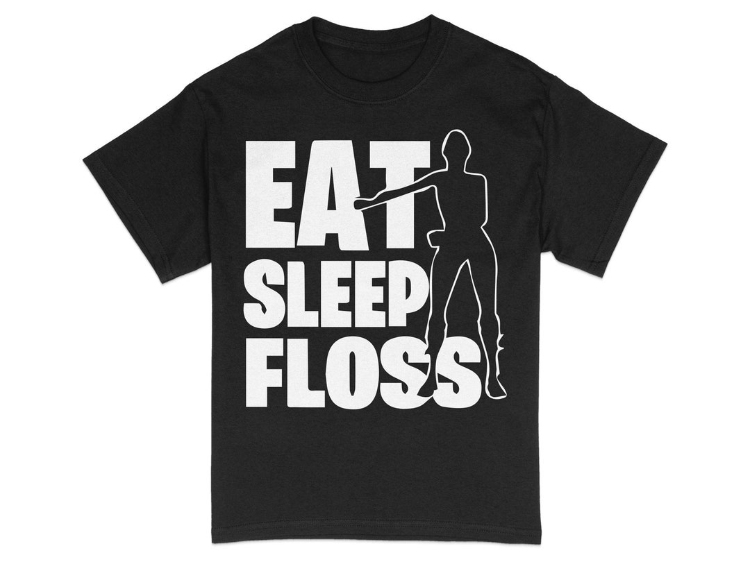 Funny Floss Dance Shirt, Eat Sleep Floss Repeat, Dancer Gift Tee ...
