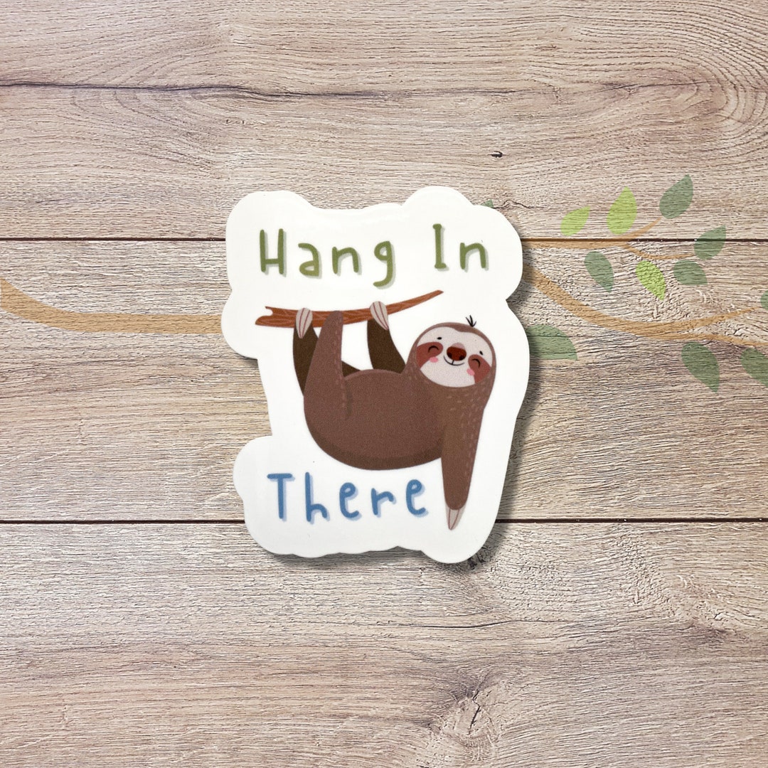 Sloth Vinyl Sticker | Sloth Hang in There | Glossy Finish | Die Cut ...