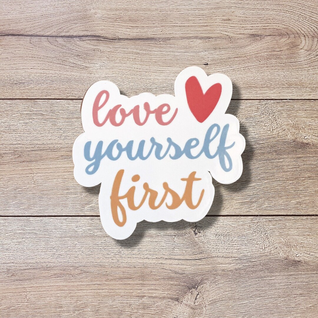 Love Yourself First Vinyl Sticker | Glossy Finish | Self Love Sticker ...