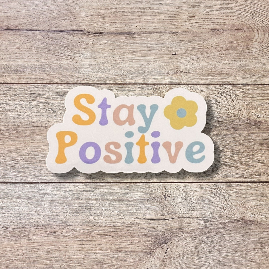 Stay Positive Vinyl Sticker | Glossy Finish | Inspirational Sticker ...