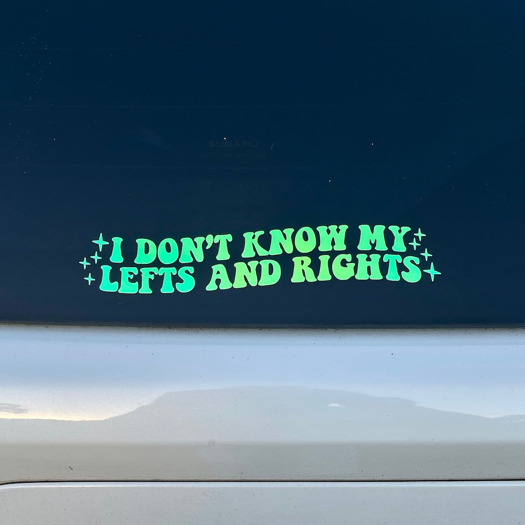 I Don't Know My Lefts & Rights | Vinyl Decal Funny Sticker Bumper ...