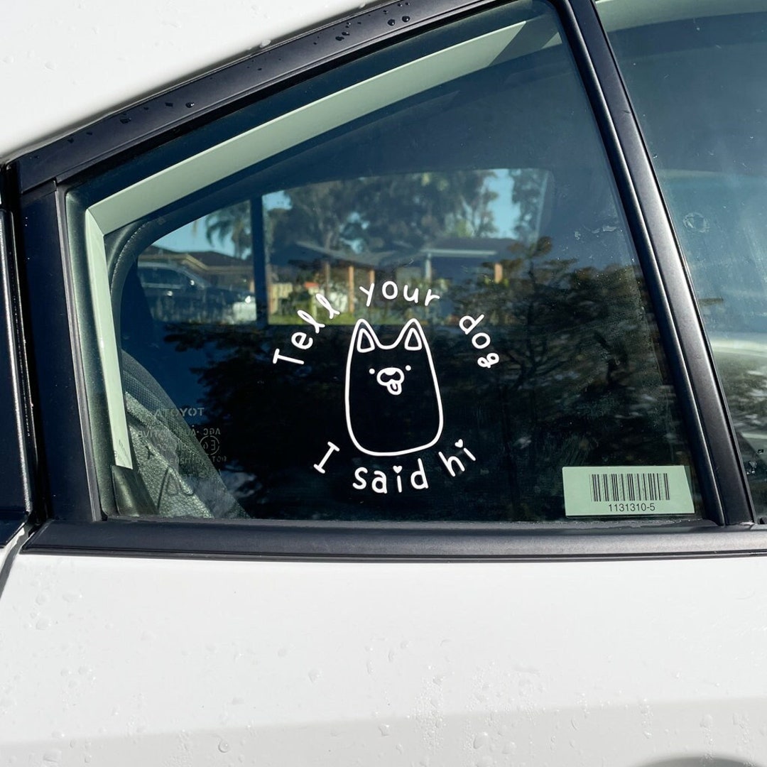 Tell Your Dog I Said Hi Vinyl Decal Car Stickers Accessory - Etsy