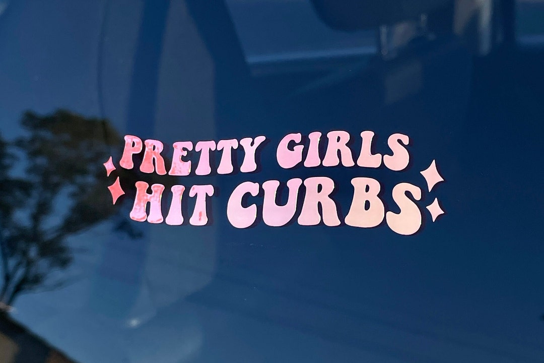 Pretty Girls Hit Curbs | Vinyl Sticker Aesthetic Decal Car Mirror Car ...