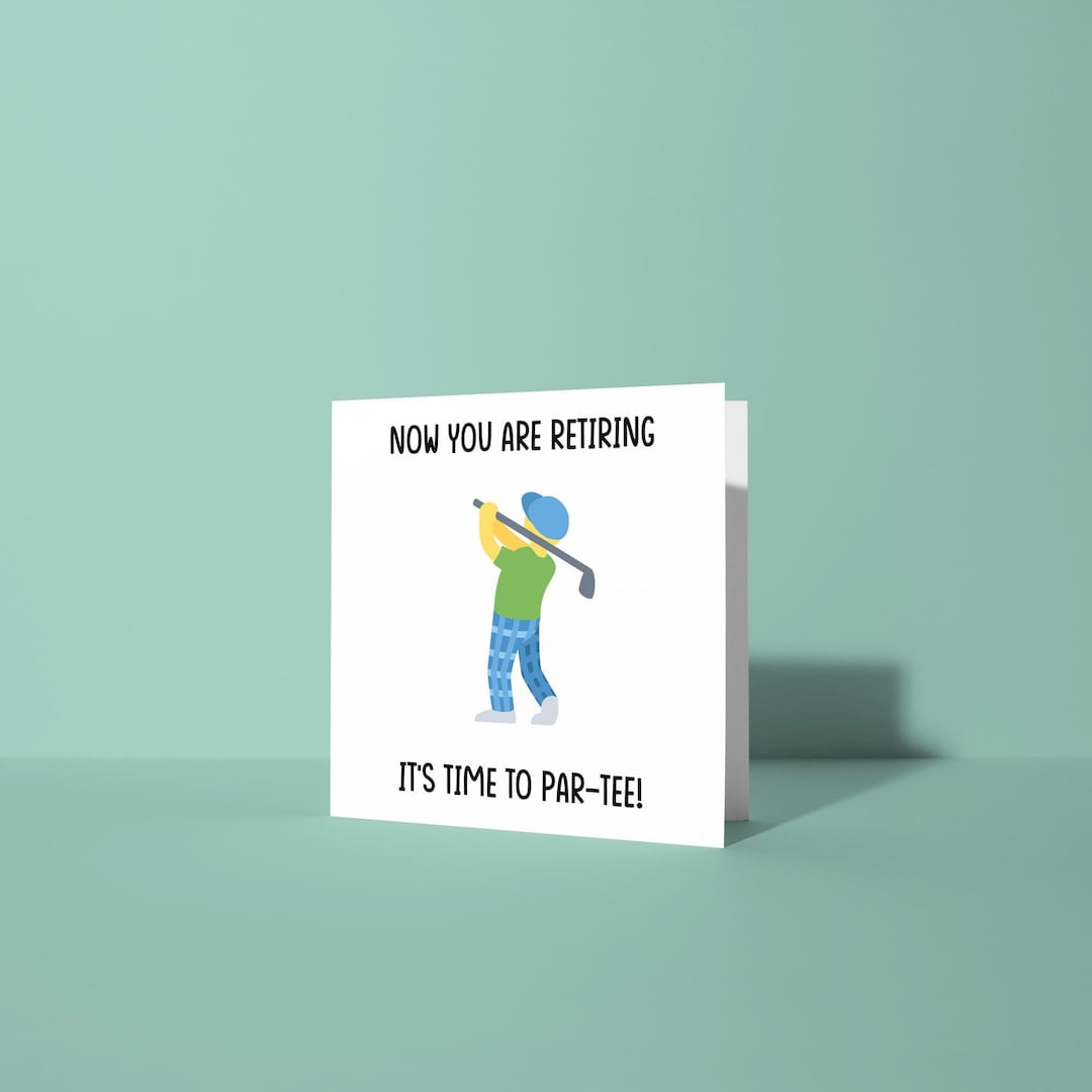 Now You Are Retiring It's Time to Par Tee - Retirement Greetings Card ...