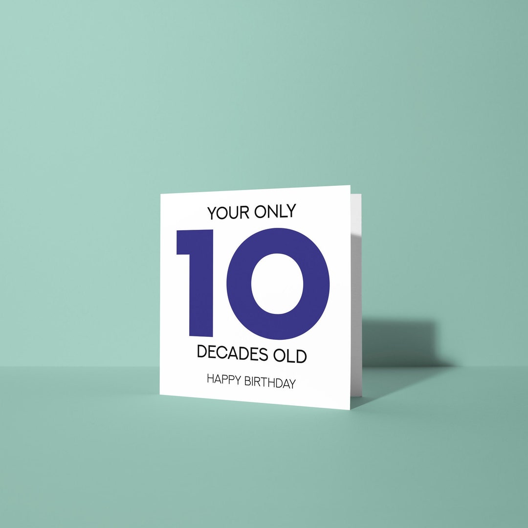 Your Only 10 Decades Old - 100th Birthday Greetings Card | Funny Joke ...