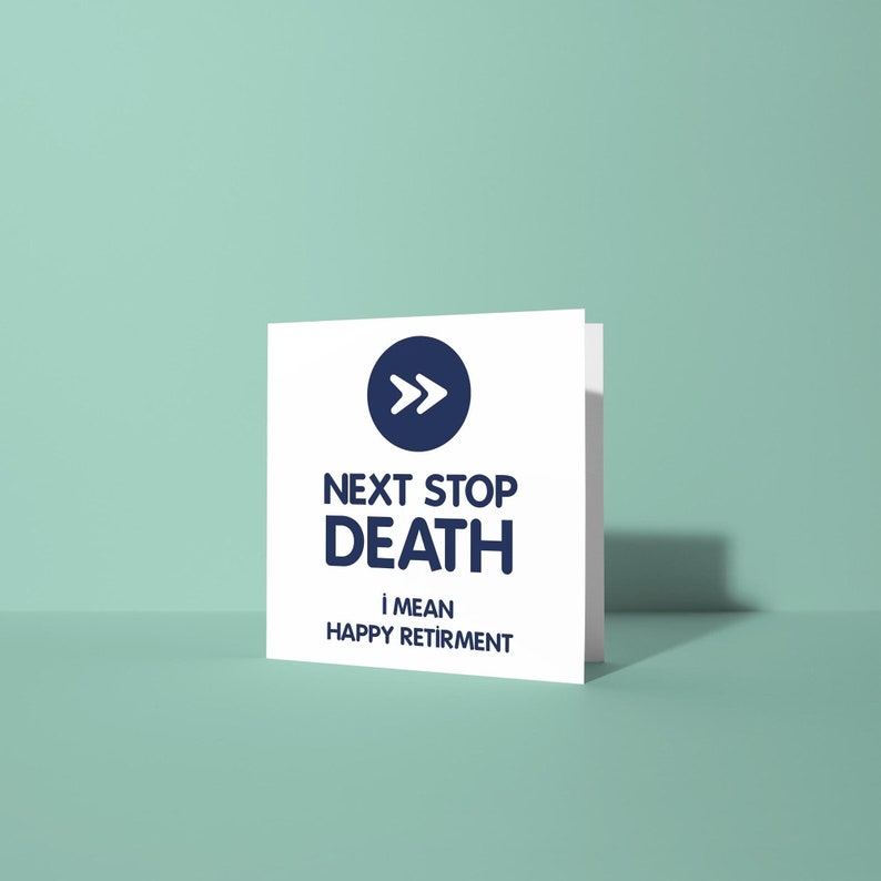 Next Stop Death - Retirement Greetings Card | Joke Funny Dark Humour Offensive Card for Retiring ...