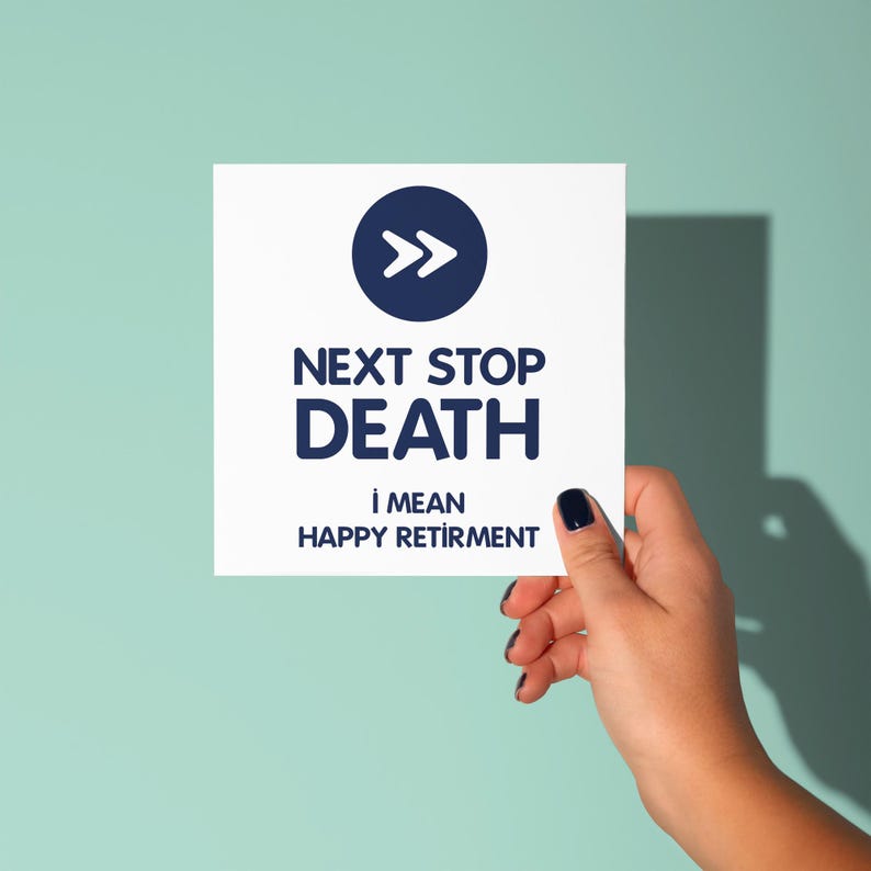 Next Stop Death - Retirement Greetings Card | Joke Funny Dark Humour Offensive Card for Retiring ...