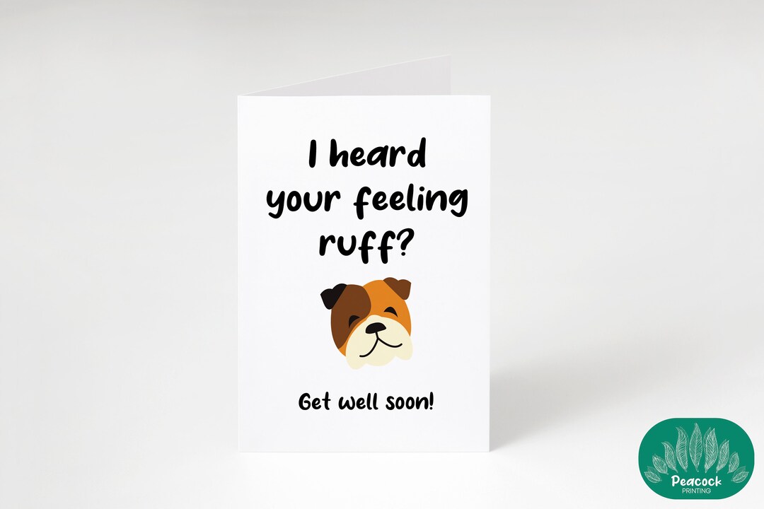 I Heard You're Feeling Ruff Get Well Soon Greetings Card Cute Get Well ...