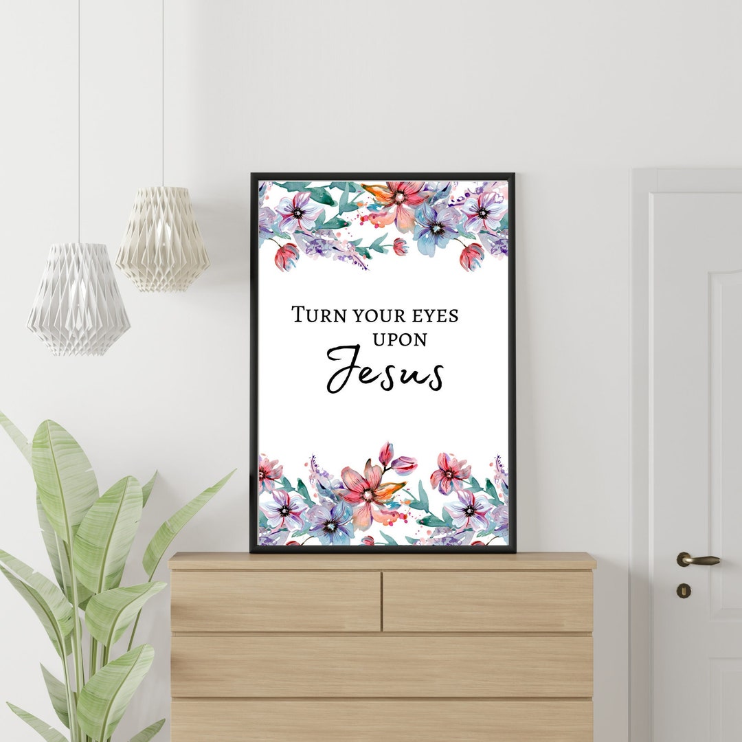 Turn Your Eyes Upon Jesus Lyrics Art Print Christian Printable ...