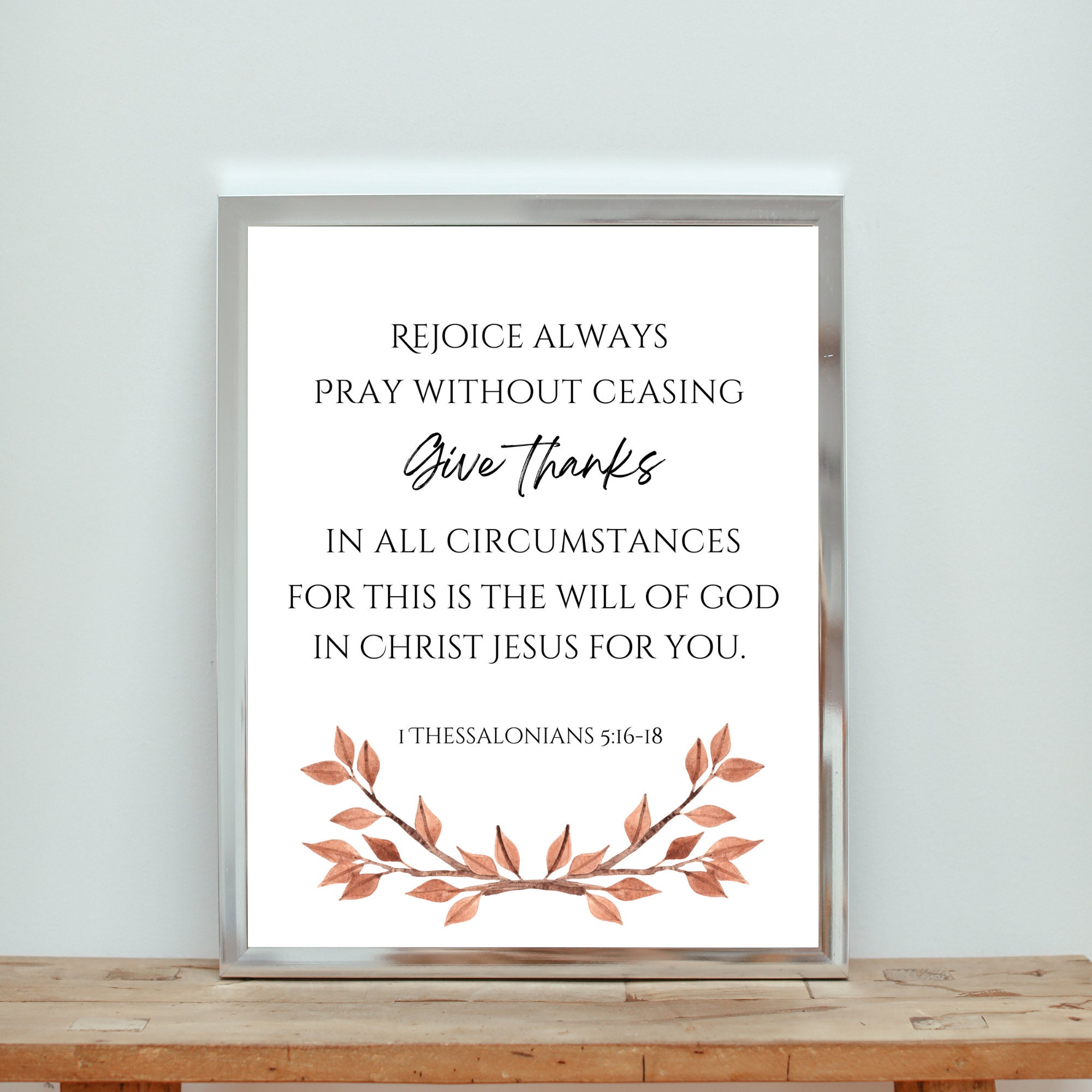 Rejoice Always Pray Without Ceasing Give Thanks All the Time Scripture ...