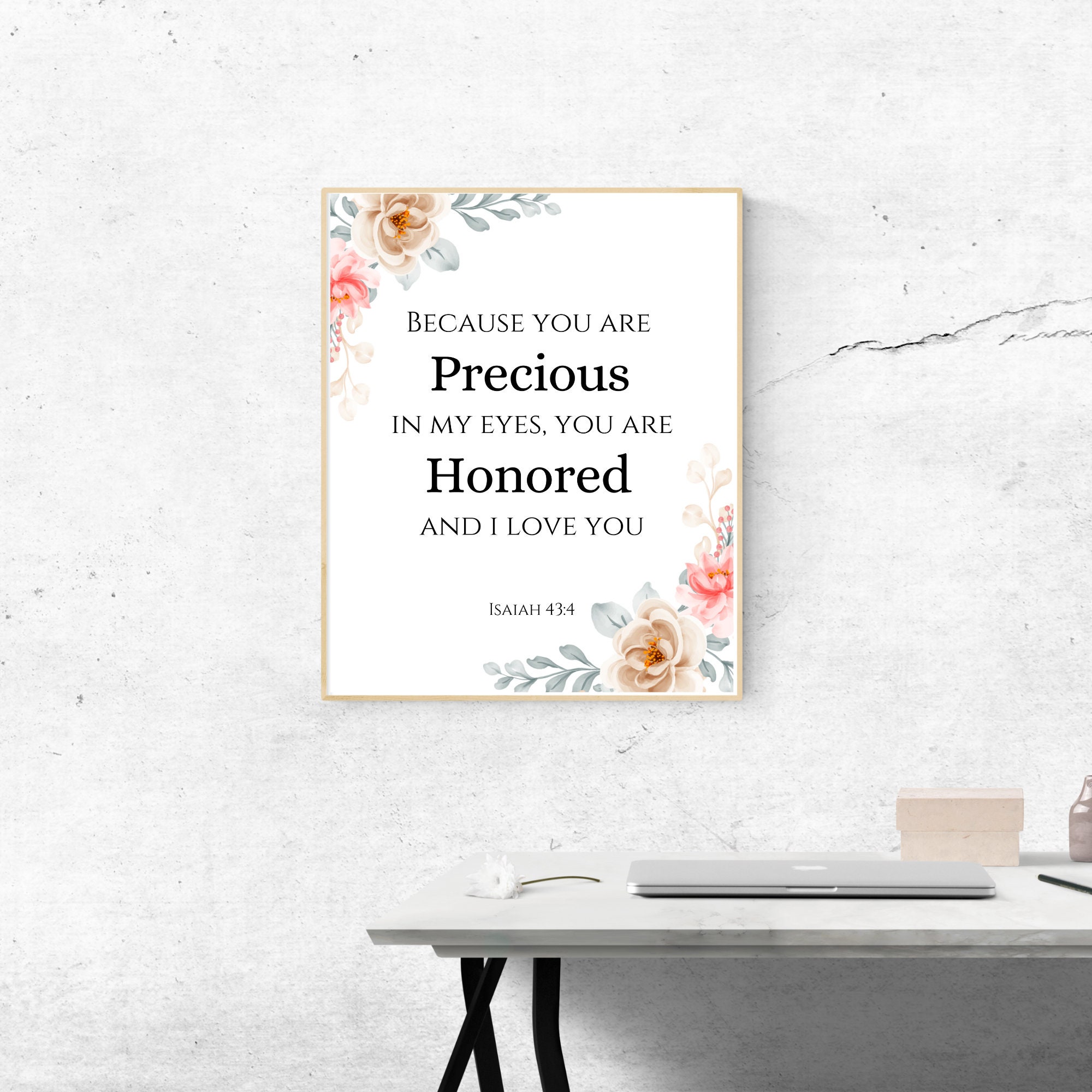 Isaiah 43:4 You Are Precious Bible Verse Wall Art Floral Biblical Print ...