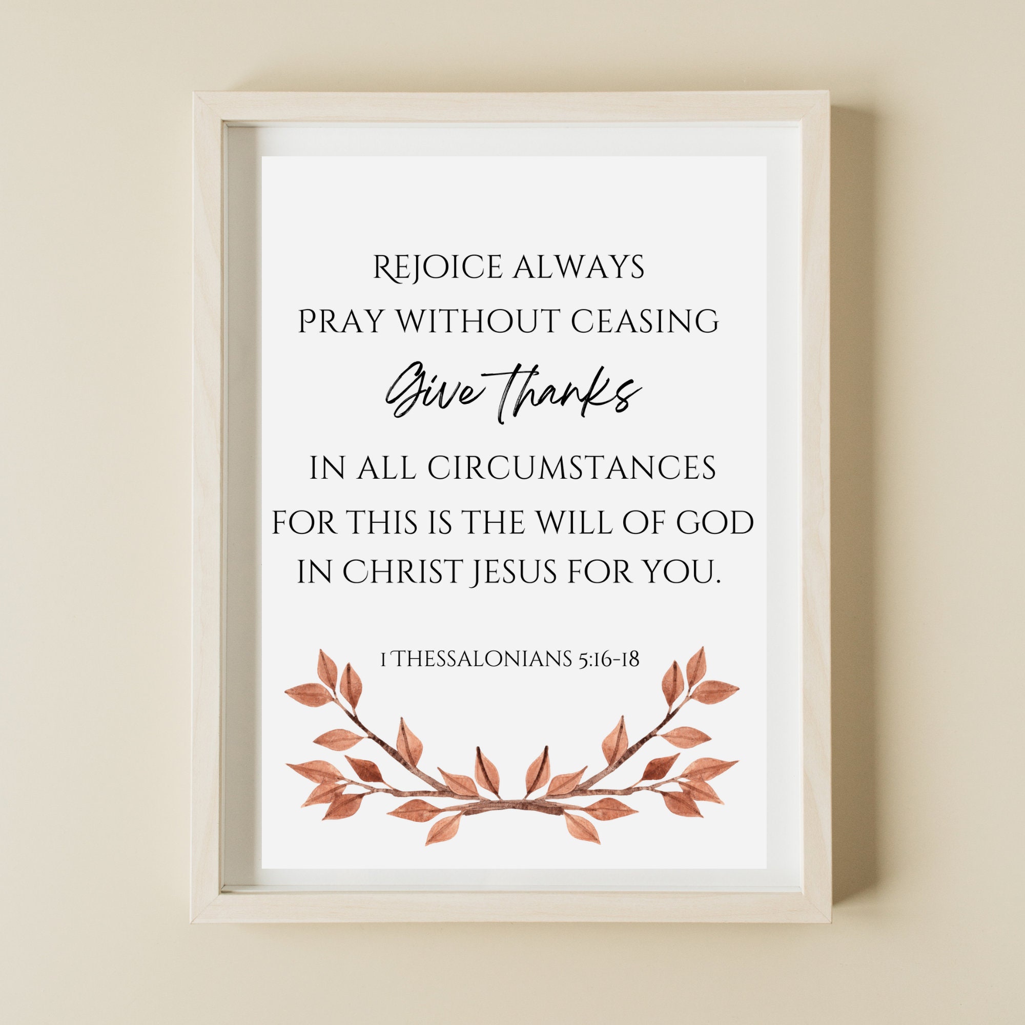 Rejoice Always Pray Without Ceasing Give Thanks All the Time Scripture ...