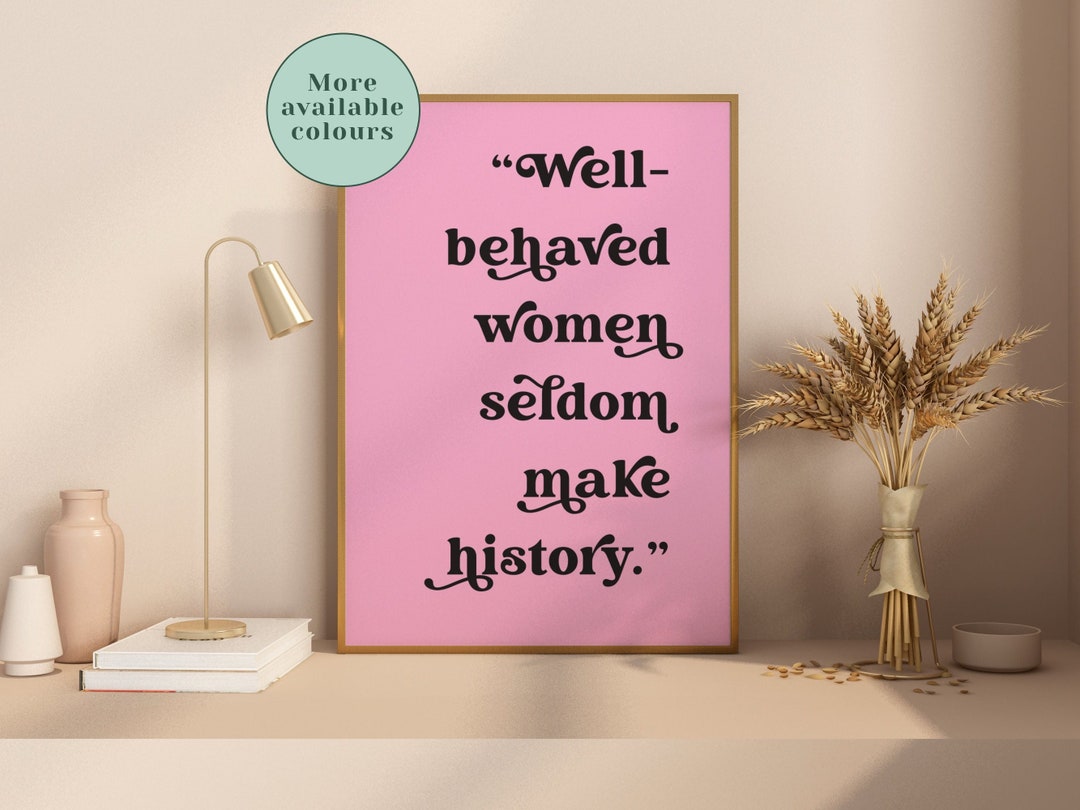 Well Behaved Women | Inspirational Quote | Typography Print | Seldom ...