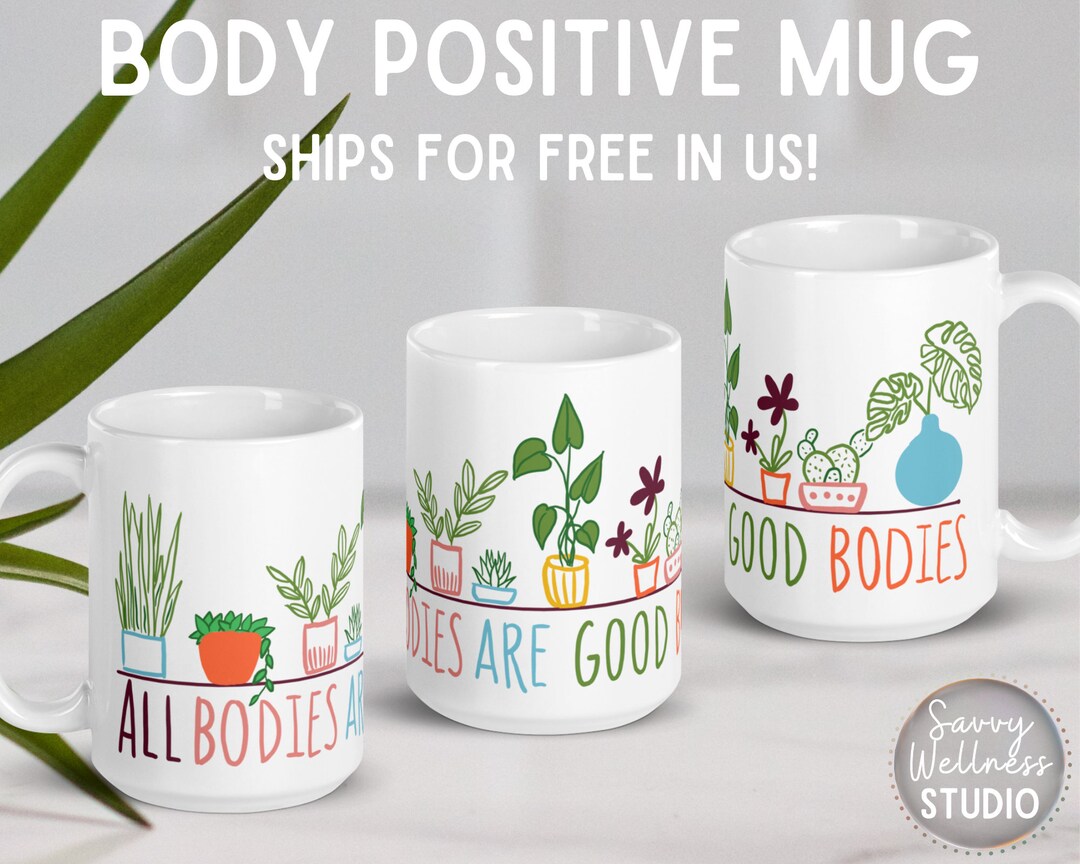 All Bodies Are Good Bodies Mug, Body Positive Affirmation Mug, Body ...