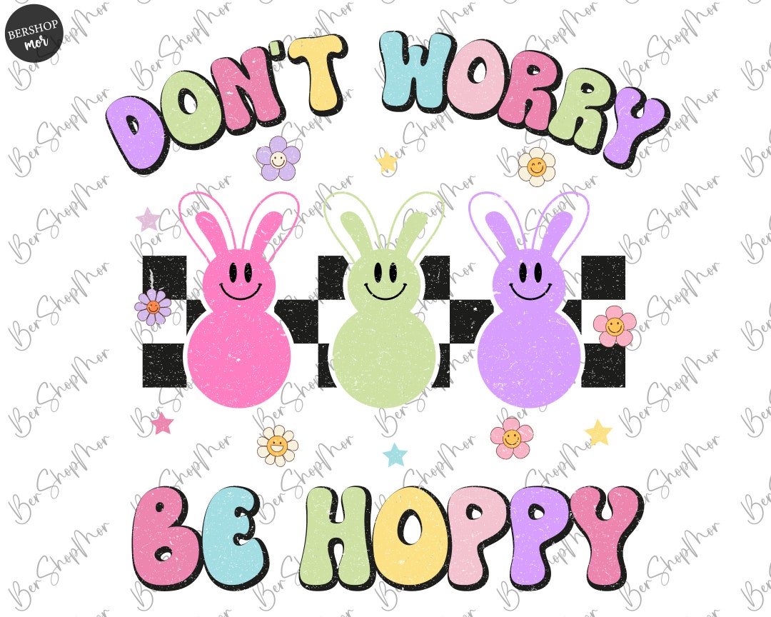 Easter Png, Don't Worry Be Hoppy Png, Easter Bunny Png, Easter Shirt ...