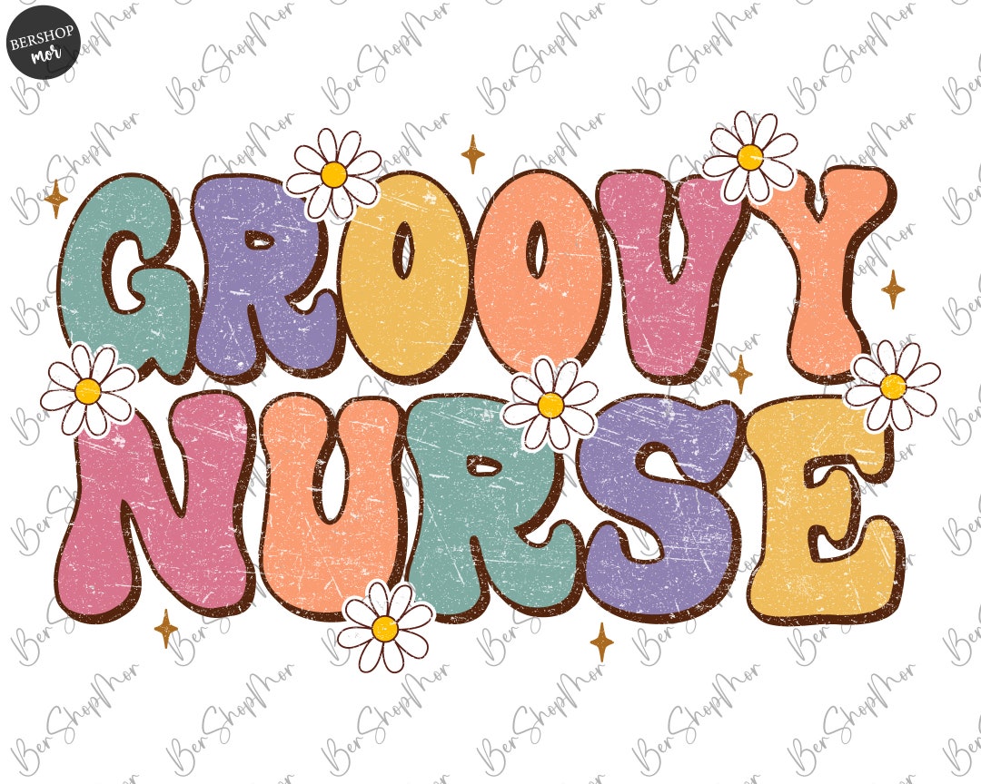 Groovy Nurse PNG Sublimation, Retro Floral Nurse Shirt Design, Floral ...