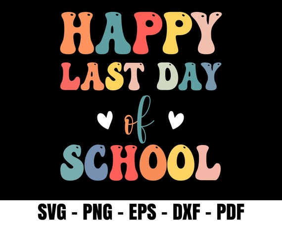Happy Last Day of School Svg School Svg Png Last Day of | Etsy