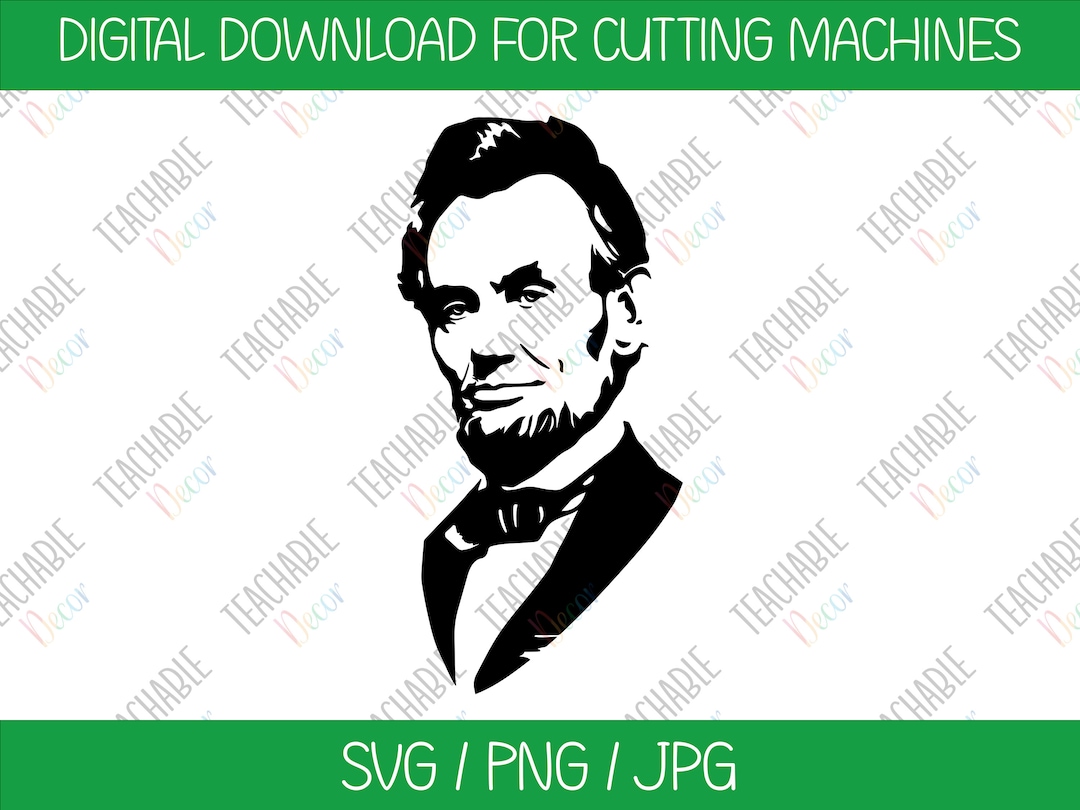Abraham Lincoln SVG / Lincoln Clipart / President SVG / Washington ...