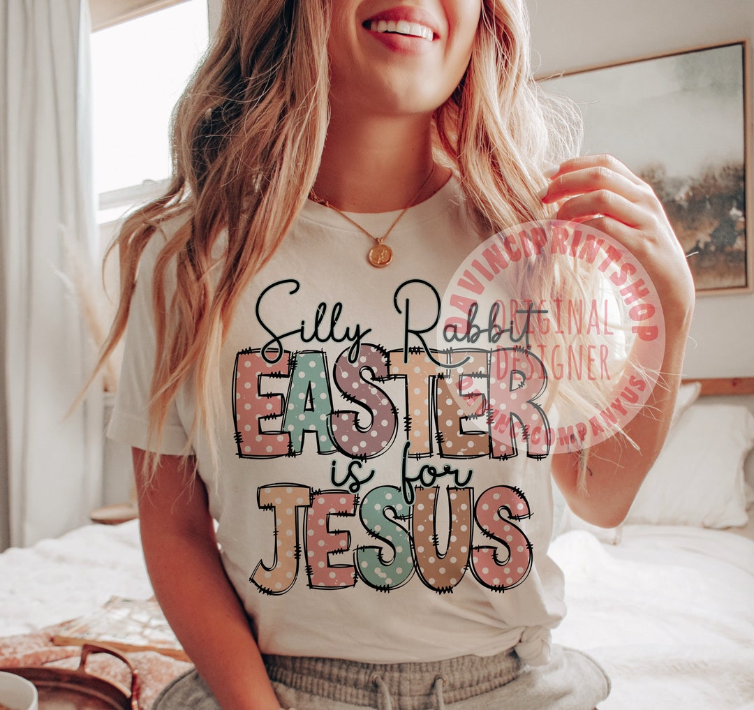 Silly Rabbit Easter is for Jesus Png, Kids and Adults Religious, Easter ...