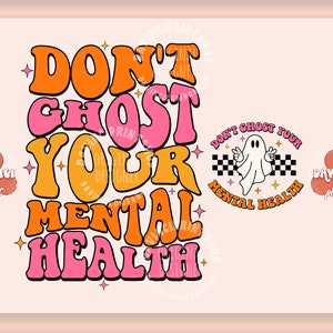 Don't Ghost Your Mental Health SVG PNG, Halloween Svg, Spooky Season ...