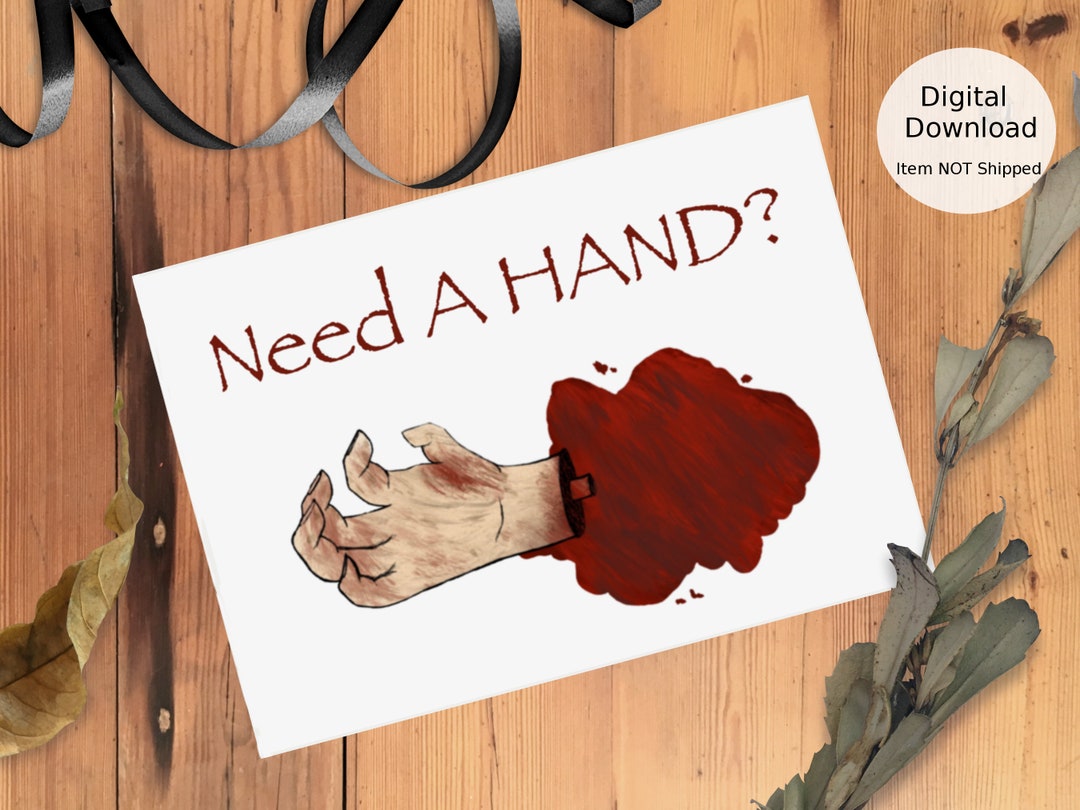 Printable Funny Horror Card, Download and Print, 5x7, 4x6, Need a Hand ...