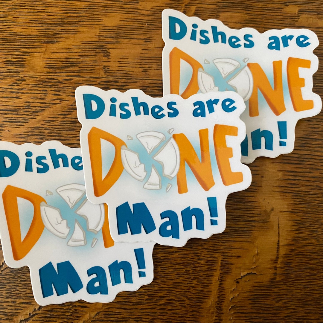 The Dishes Are Done, Man! Vinyl Sticker-don't Tell Mom the Babysitter's ...
