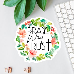 Pray Wait Trust Sticker, Affirmation Stickers, Laptop Sticker, Water ...