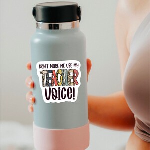 Don’t Make Me Use My Teacher Voice Sticker, Funny Teacher Decal, Laptop ...