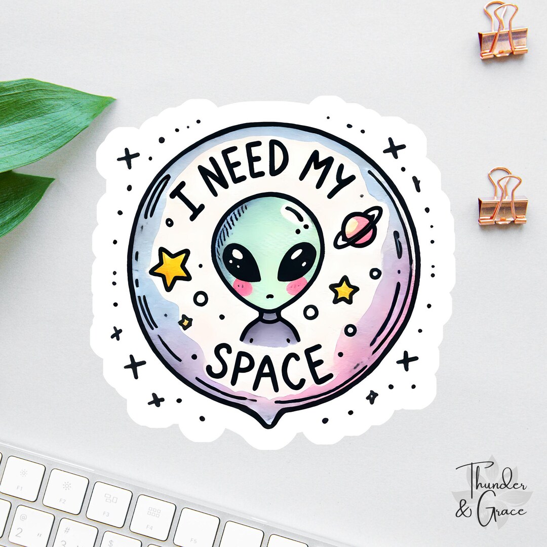 Cute Alien Sticker, I Need My Space, Anxiety Sticker, Sarcastic Sticker ...