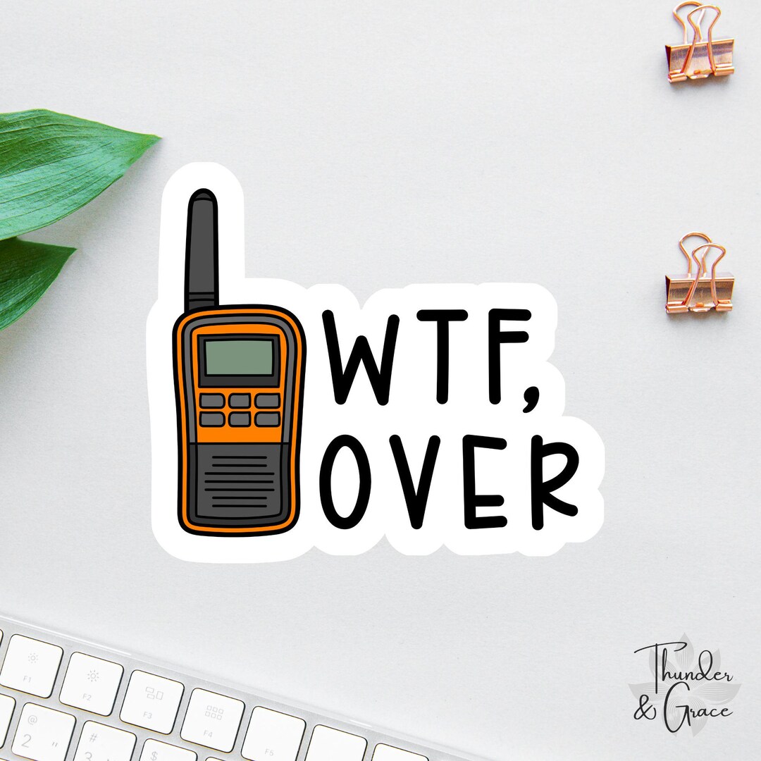 WTF, Over Sticker, Funny What the Actual F Walkie Talkie Sticker ...