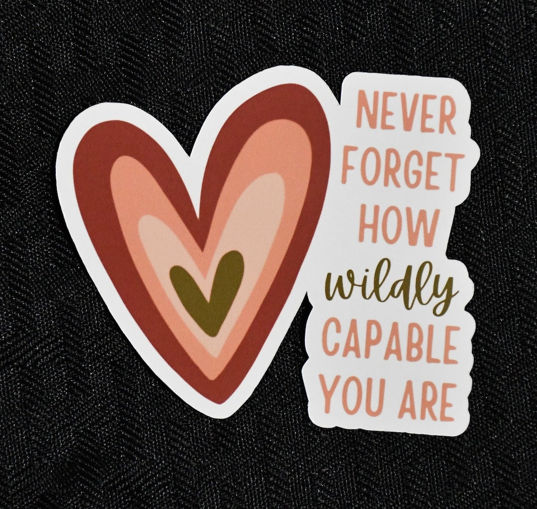 Never Forget How Wildly Capable You Are Sticker or Magnet ...